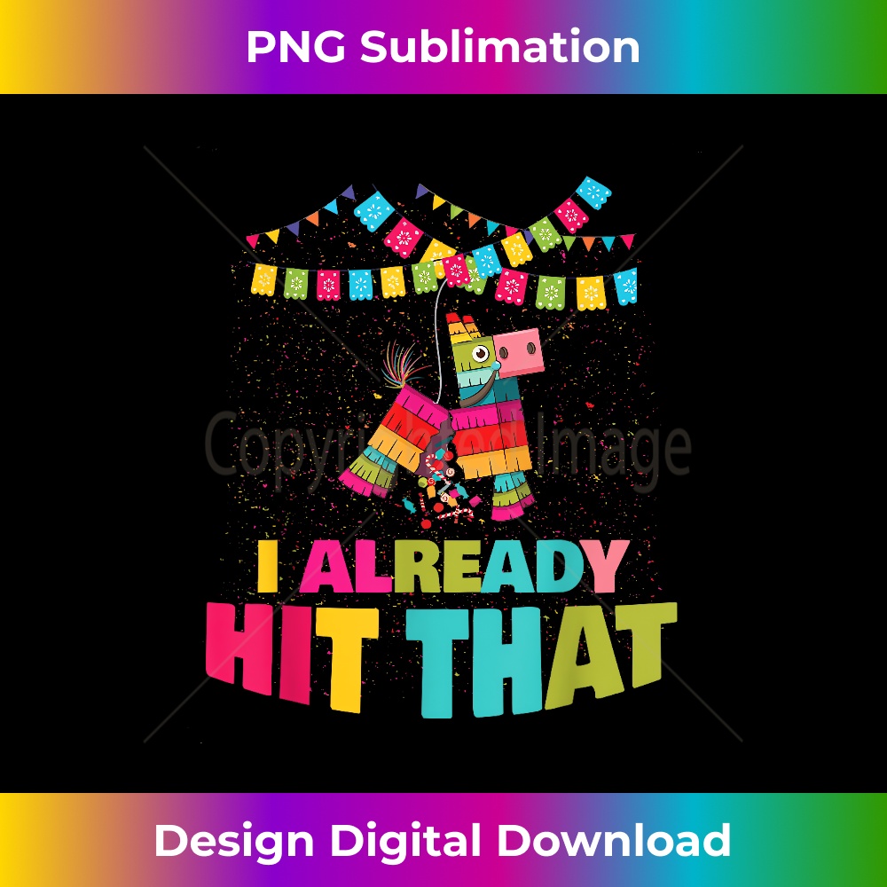 I Already Hit That Pinata Cinco De Mayo Party - Timeless PNG | Inspire ...