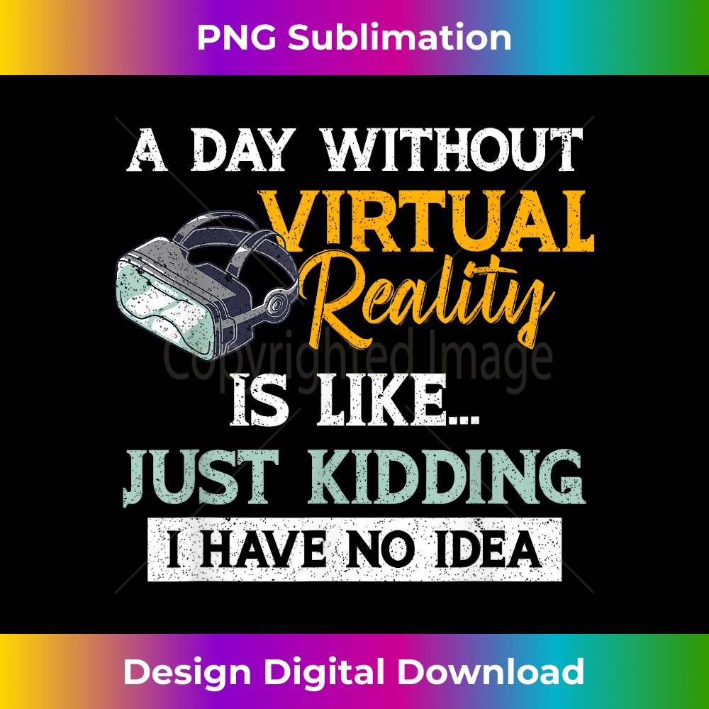 Funny Virtual Reality A Day Without Virtual Reality Is Like | Inspire ...