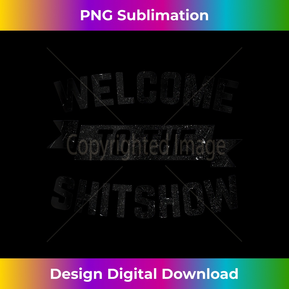Funny Welcome to the Shitshow Meme for - Chic Sublimation D | Inspire ...