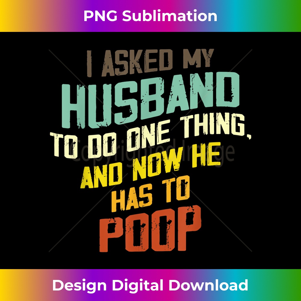 I Asked My Husband To Do One Thing And Now He Has To Poop - | Inspire ...