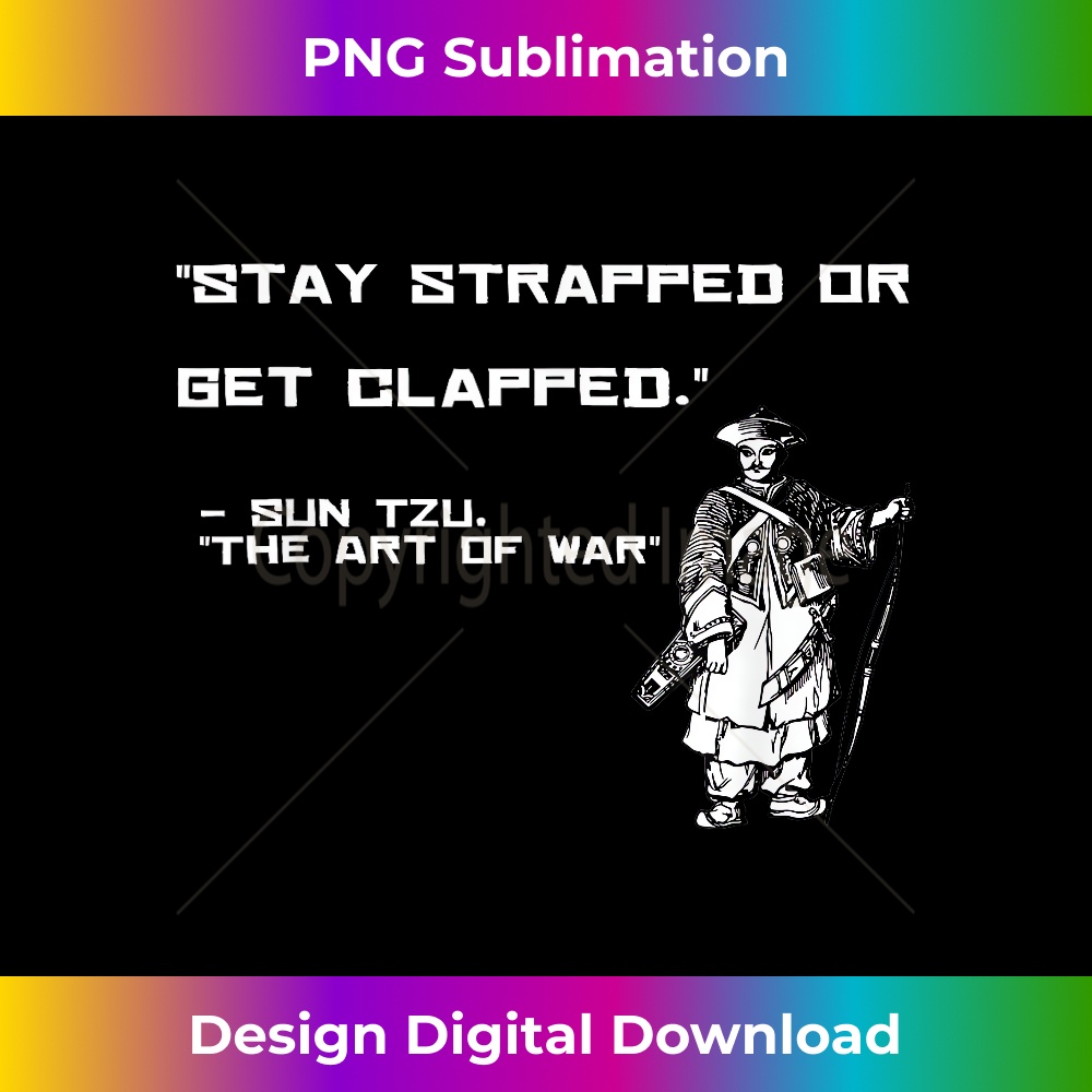 The Art Of War Sun Tzu Stay Strapped Or Get Clapped - Deluxe | Inspire ...
