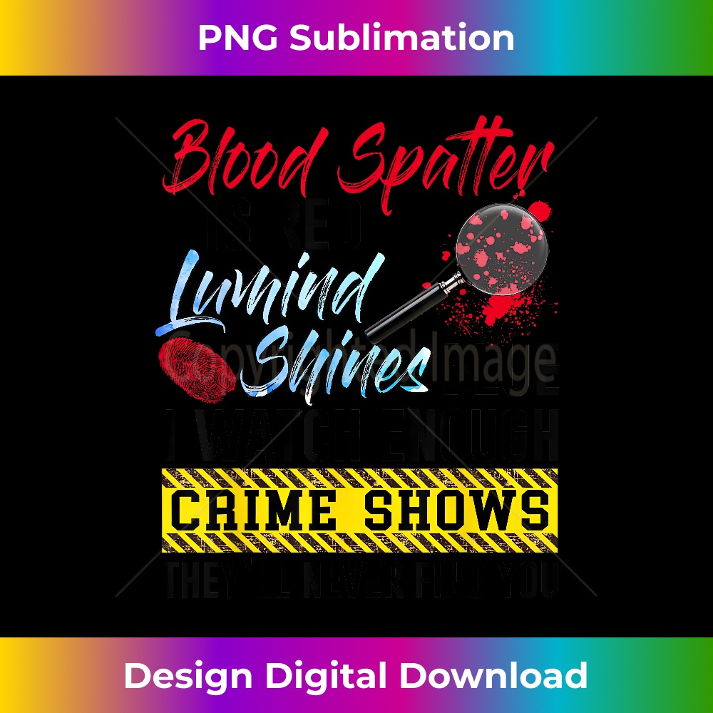 Blood Spatter Is Red Luminol Shines Are Blue Funny - Crafted | Inspire ...