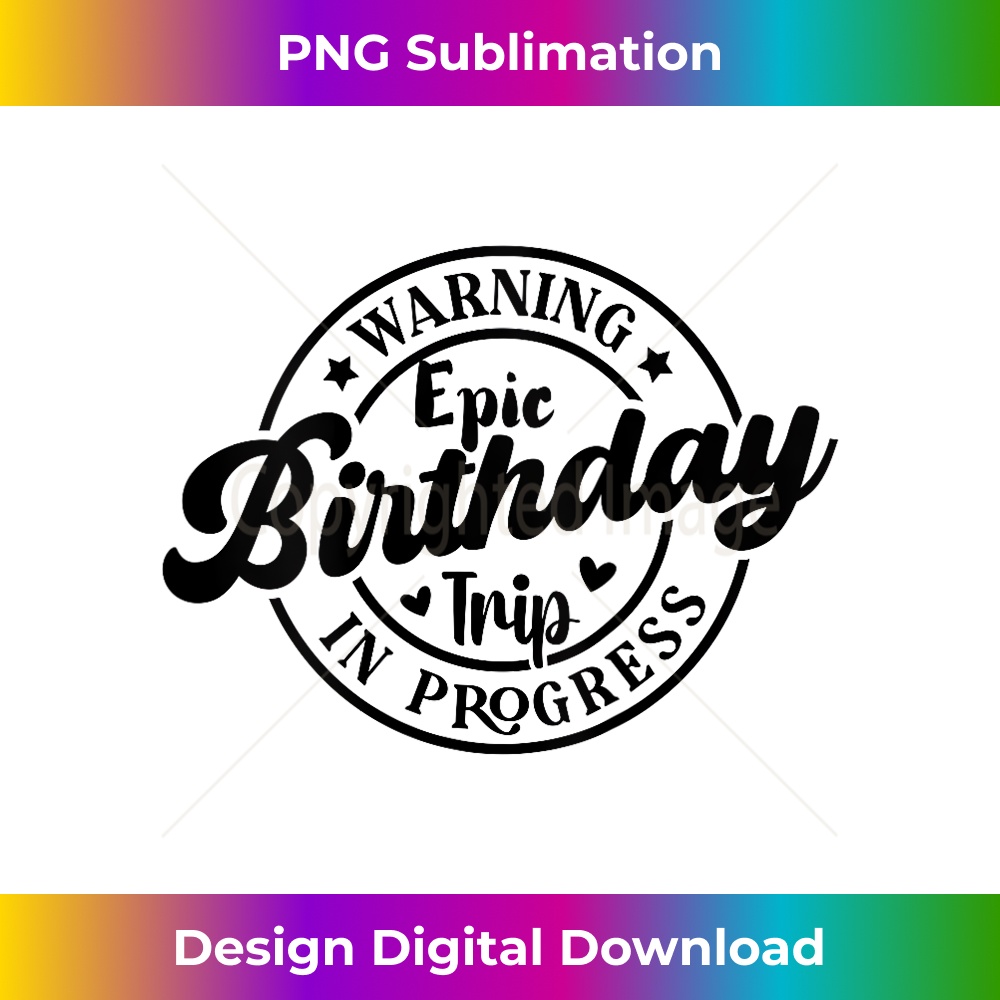 Funny Warning Epic Birthday Trip 2024 In Progress Matching - | Inspire ...