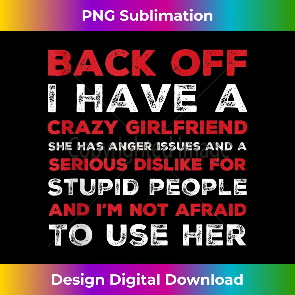 Back off I have a crazy girlfriend - Sublimation-Optimized P | Inspire ...