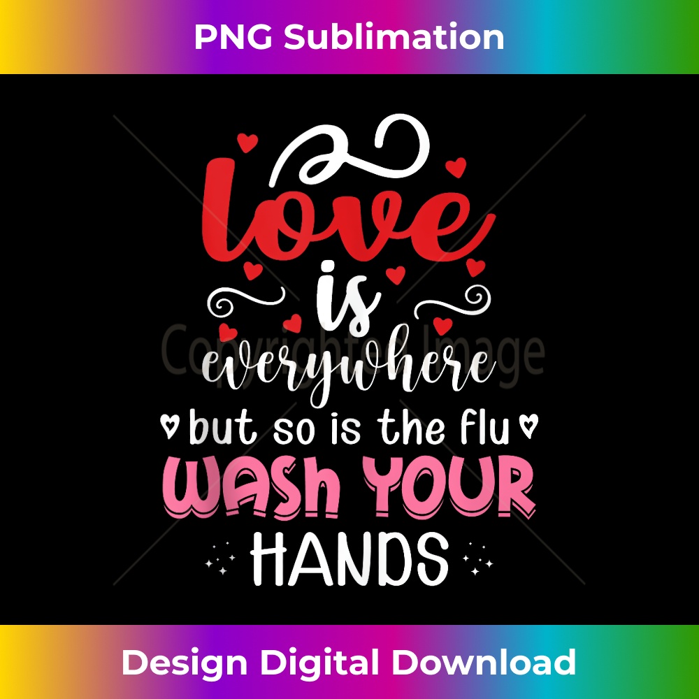 Love Is Every where But So Is The Flu Wash Your Hands - Inno | Inspire ...
