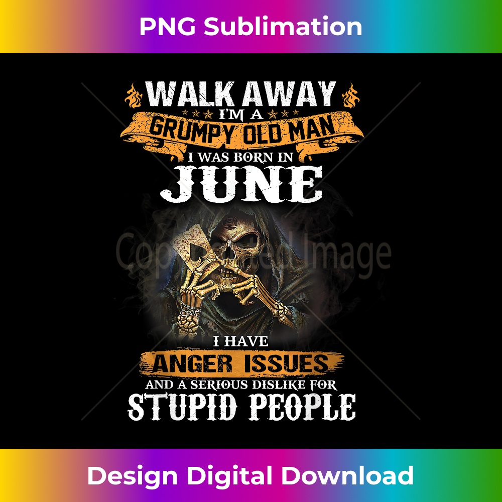Walk away I'm a Grumpy Old Man I was born in June - Crafted | Inspire ...