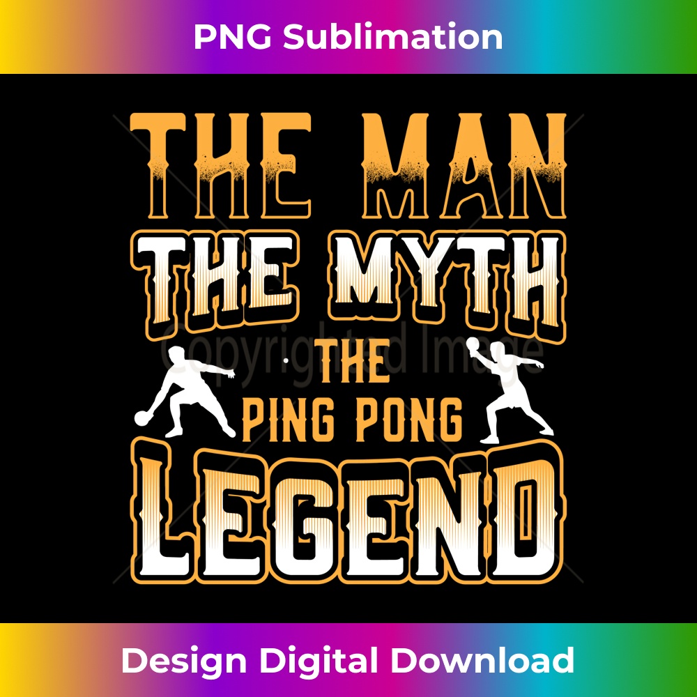 The Man The Myth The Ping Pong Legend - Crafted Sublimation | Inspire ...