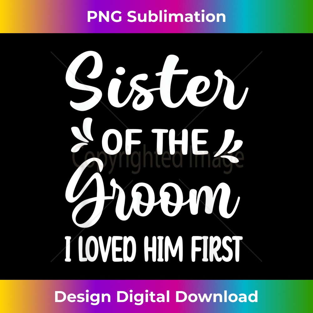 I Loved Him First Sister Of The Groom Sis Groom Shower - Urb | Inspire ...