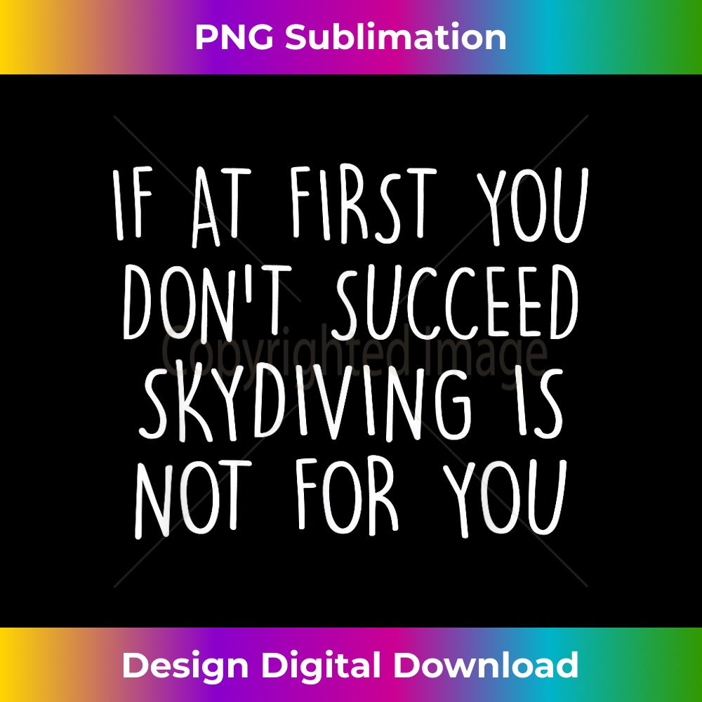 Cool If At First You Don't Succeed, Skydiving Is Not For You | Inspire ...