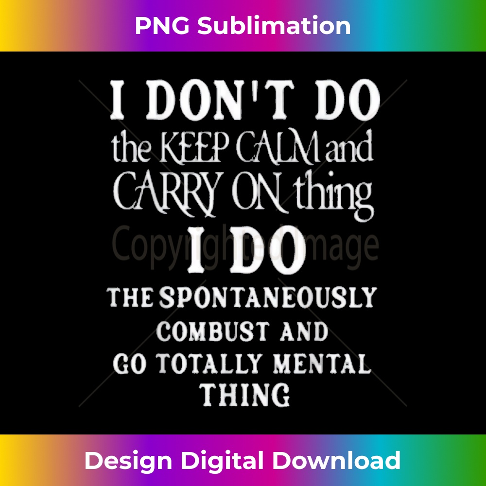 Funny I dont do the keep calm and carry on things i do - Boh | Inspire ...