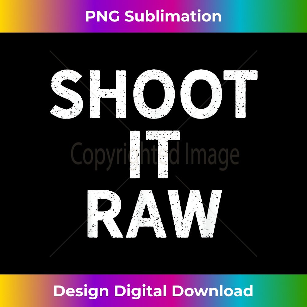 Shoot It Raw Photography for Photographers - Deluxe PNG Subl | Inspire ...