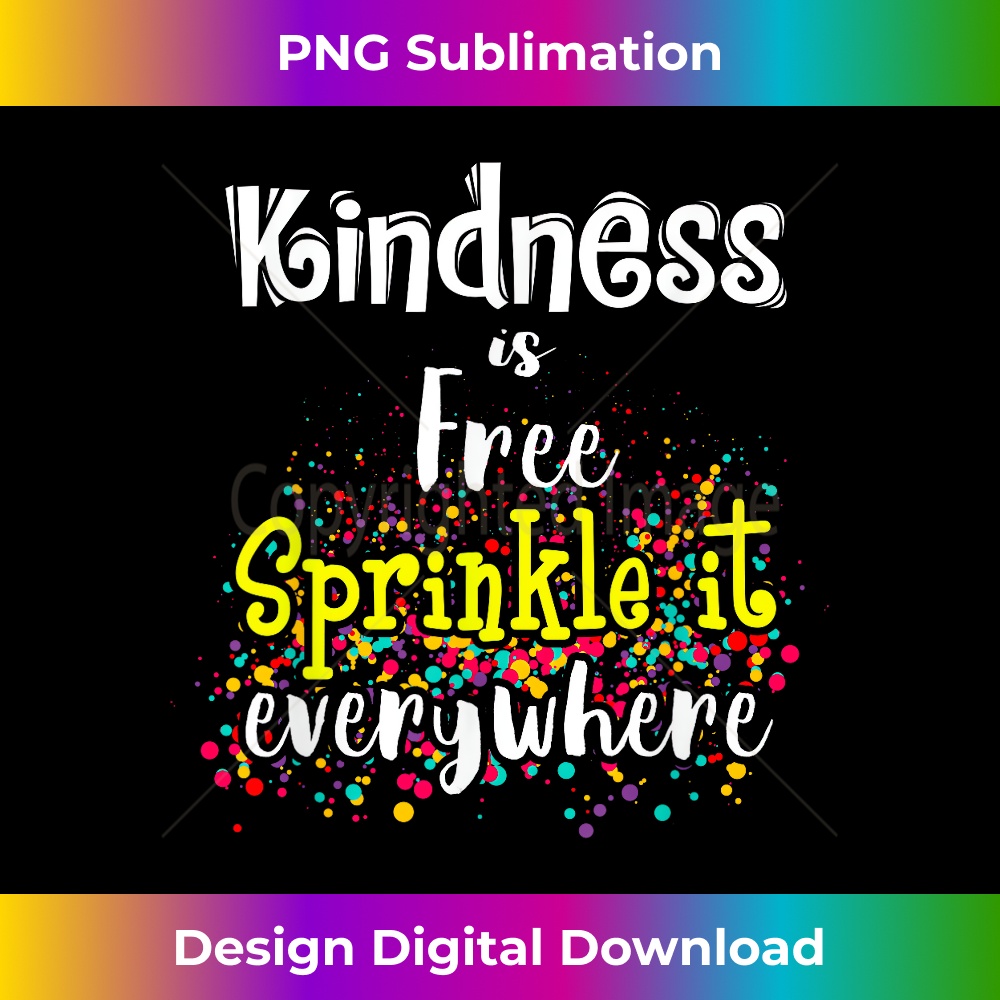 Kindness Is Free Sprinkle It Everywhere Celebrate Unity Day | Inspire ...