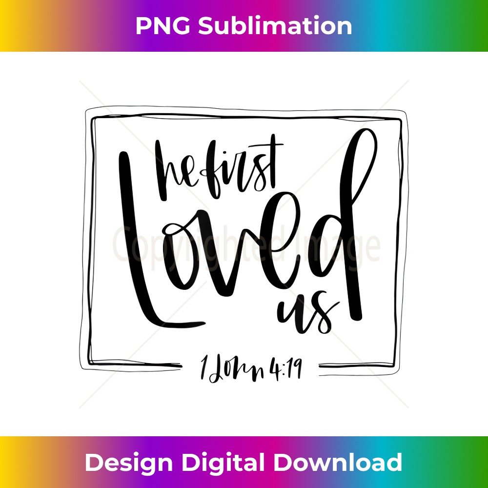 We Love Because He First Loved Us Bible Verse Valentines Day | Inspire ...