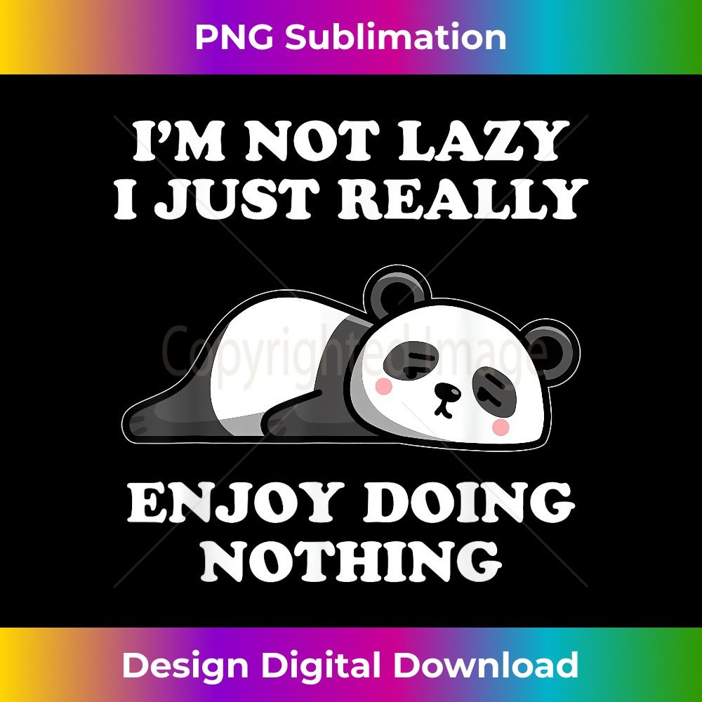 I'm not lazy I just enjoy doing nothing- lazy Panda - Classi | Inspire ...