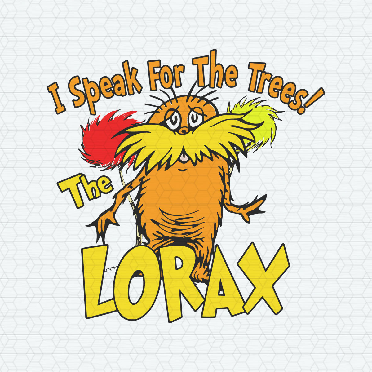 I Speak For The Trees The Lorax SVG1 - Inspire Uplift