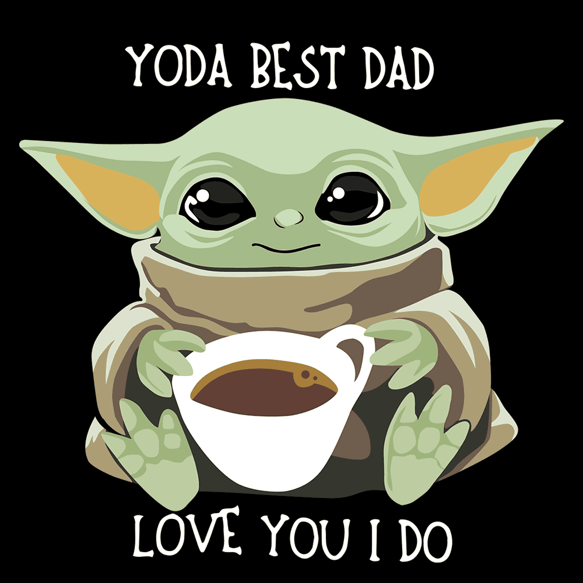 Baby Yoda Best Dad Love You I Do SVG - Yoda Love Coffee | Inspire Uplift