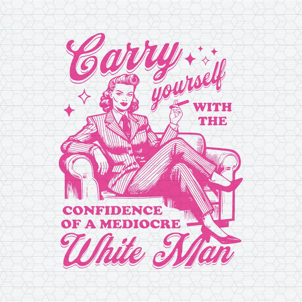 Carry Yourself With The Confidence Of A Mediocre SVG | Inspire Uplift