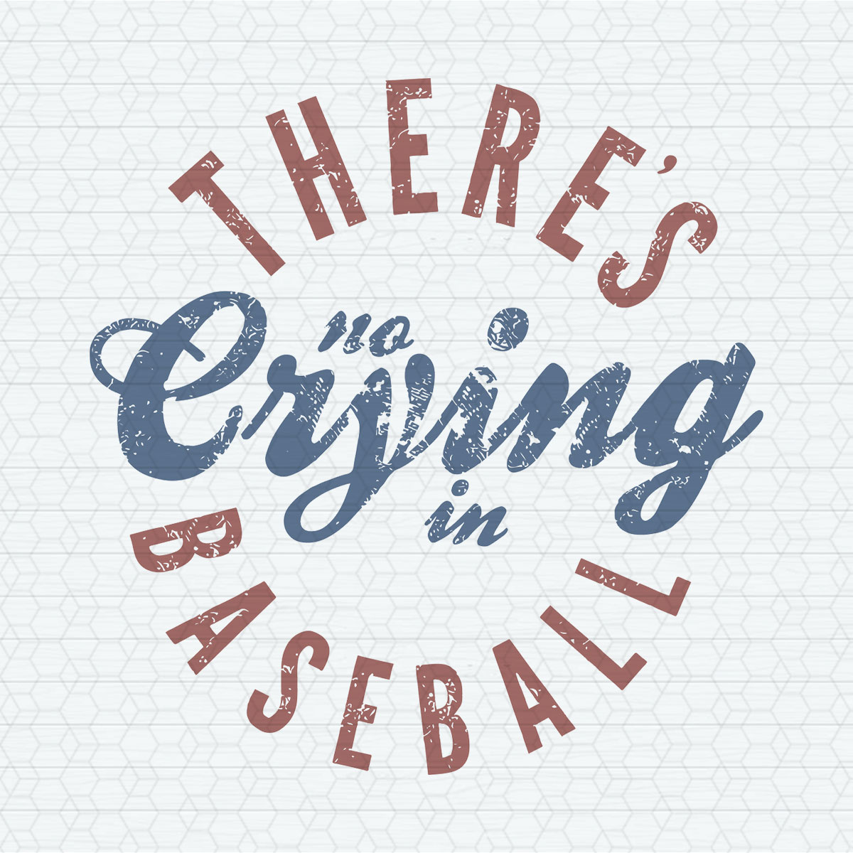 Theres No Crying In Baseball SVG | Inspire Uplift