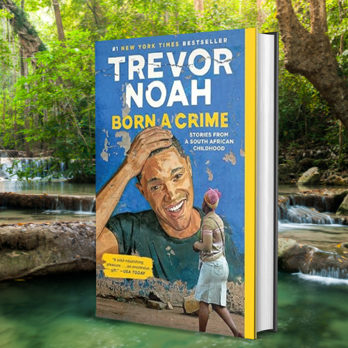 Born a Crime: Stories from a South African Childhood | Inspire Uplift