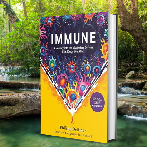 Immune: A Journey into the Mysterious System That Keeps You - Inspire ...