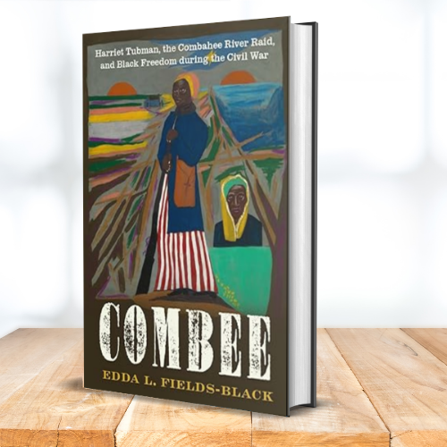 COMBEE: Harriet Tubman, the Combahee River Raid, and Black F - Inspire ...