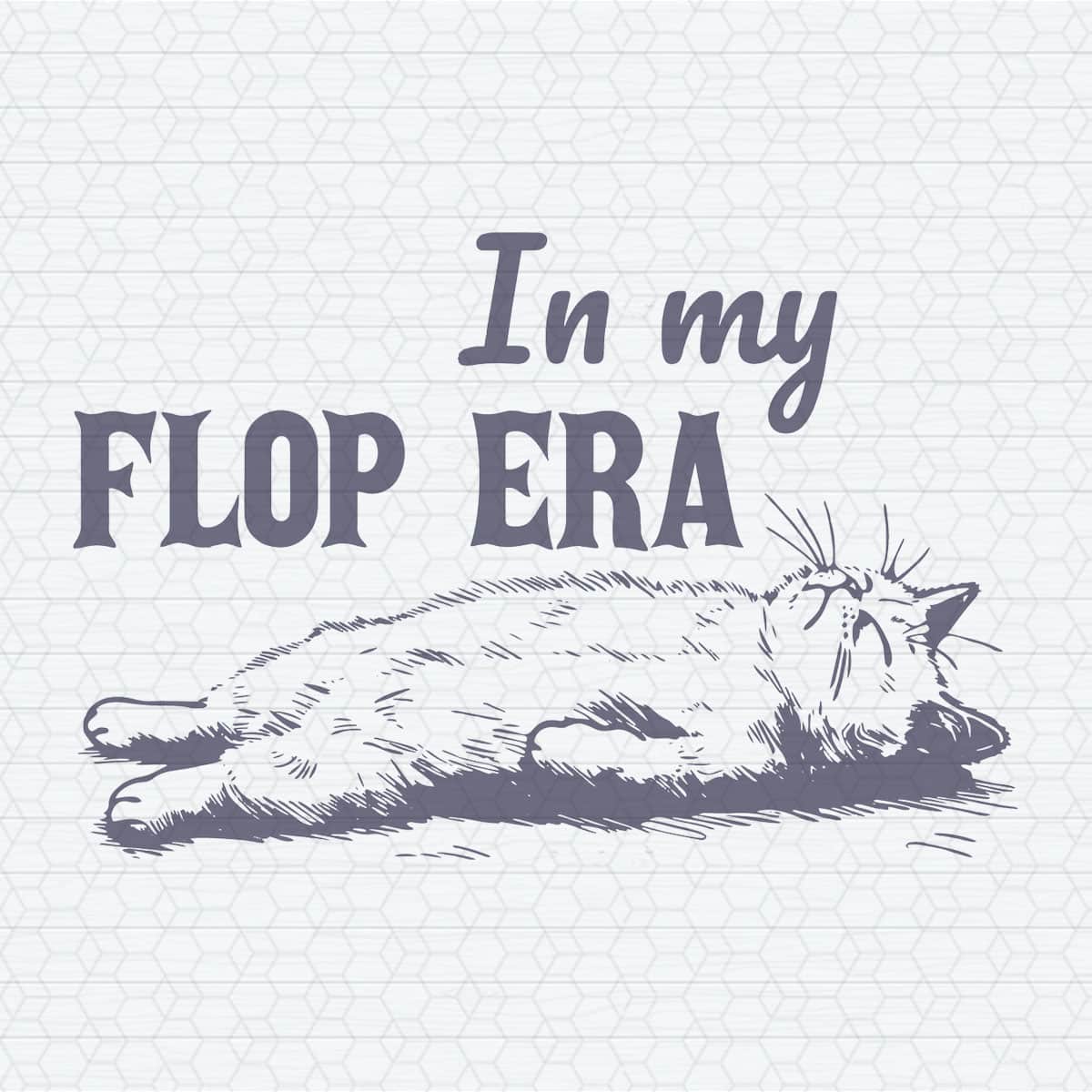 In My Flop Era Lazy Cat Meme SVG | Inspire Uplift