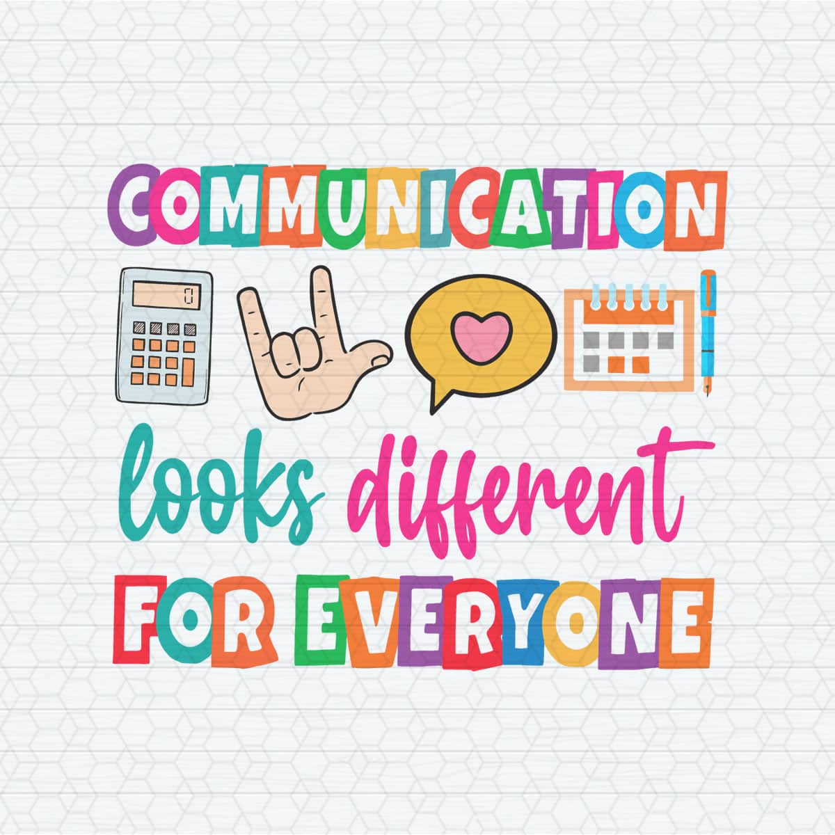 Communication Looks Different For Everyone SVG | Inspire Uplift