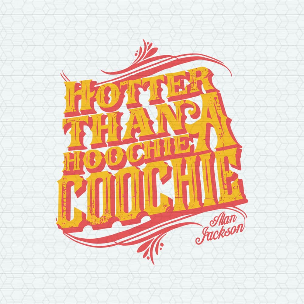 Hotter Than A Hoochie Coochie SVG | Inspire Uplift