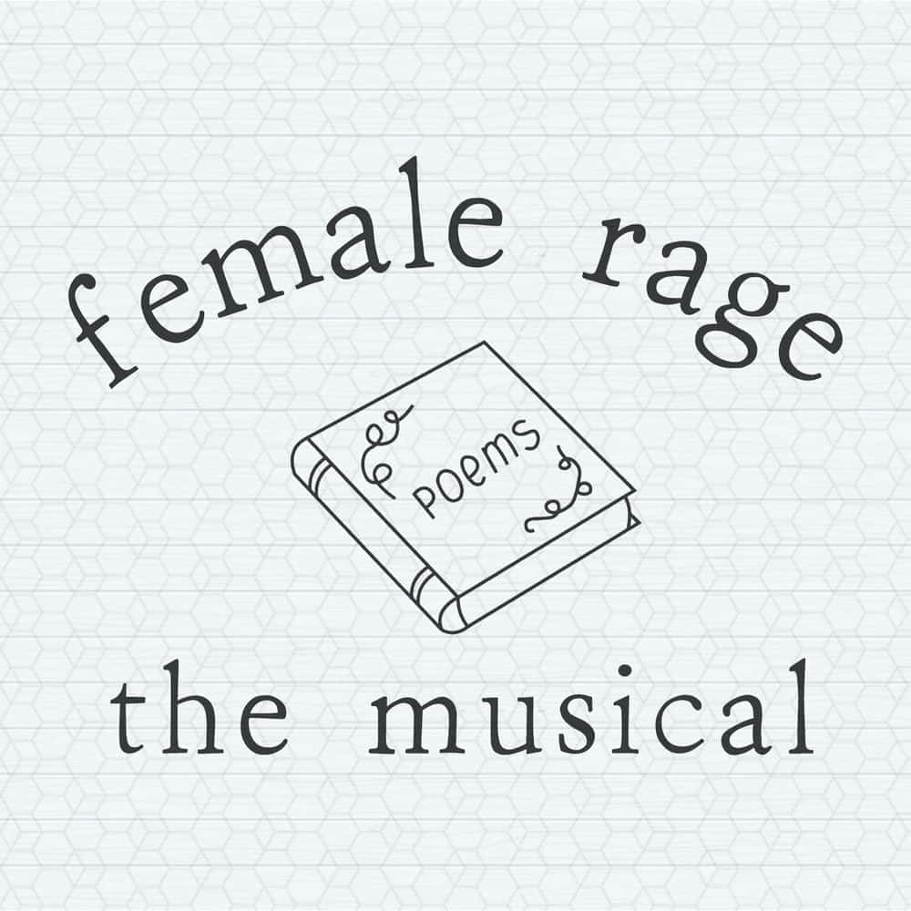 Female Rage The Musical Poems SVG | Inspire Uplift