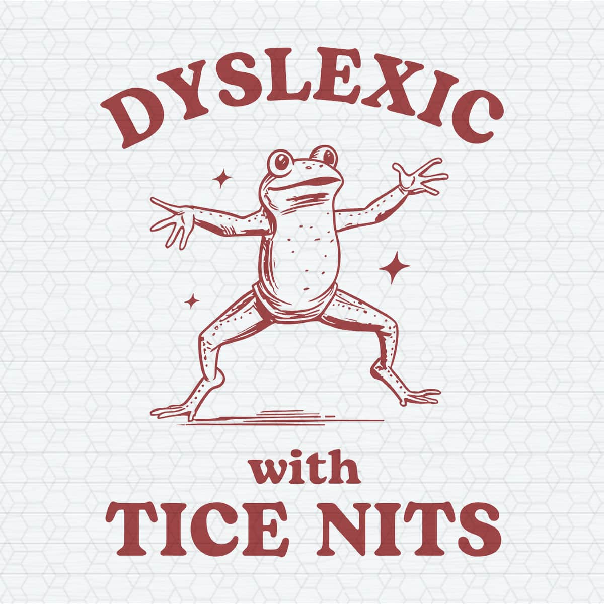 Retro Dyslexic With Tice Nits Funny Dyslexia SVG - Inspire Uplift