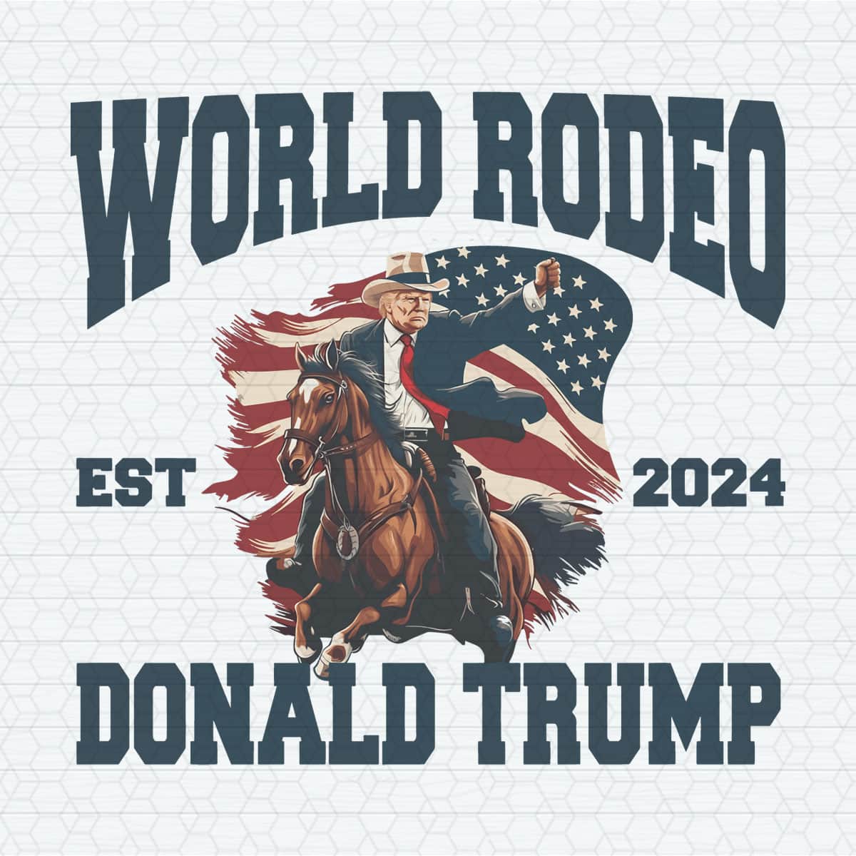 World Rodeo Est 2024 Donald Trump President PNG | Inspire Uplift