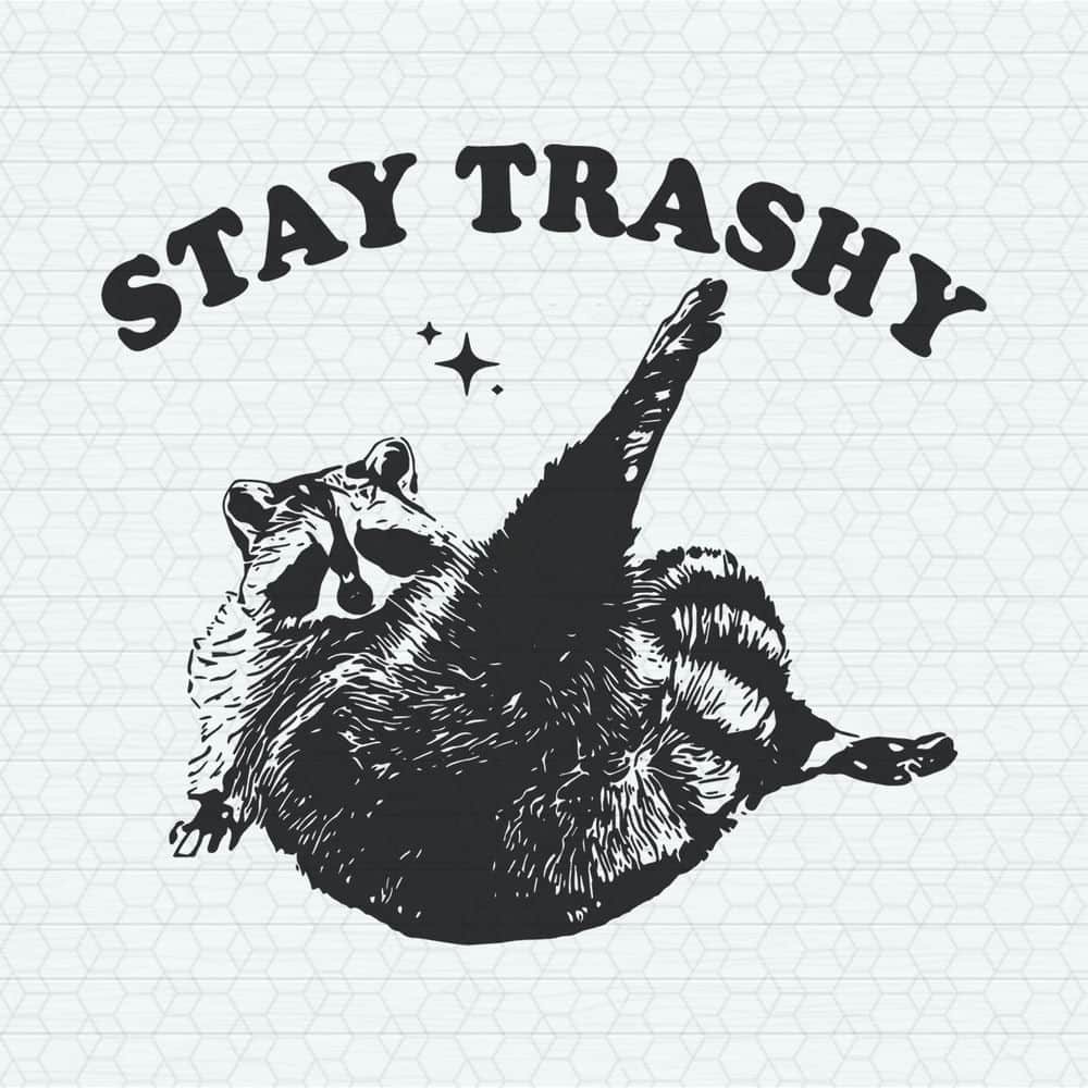 Stay Trashy Funny Raccoon SVG | Inspire Uplift