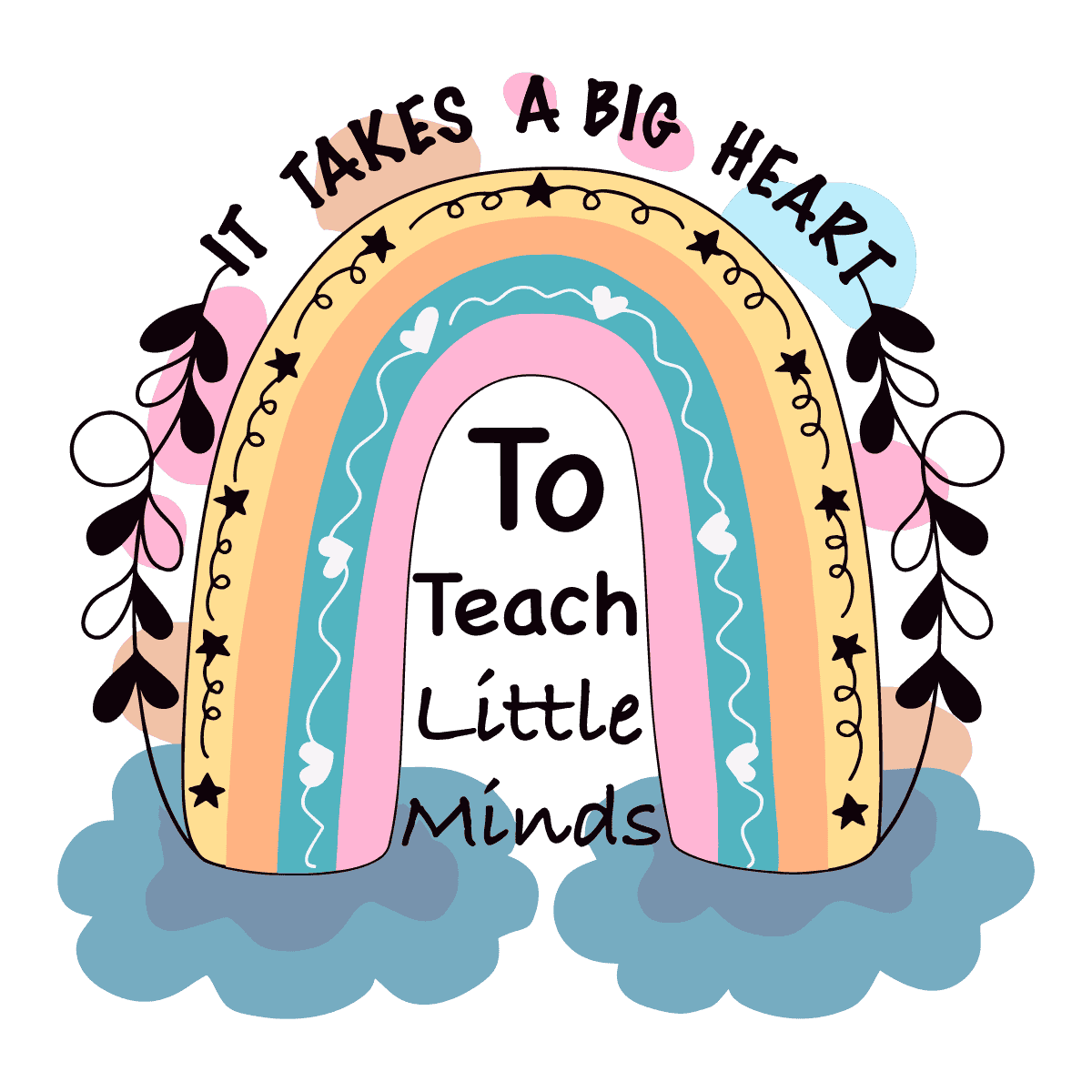 It Takes A Big Heart To Teach Little Minds SVG | Inspire Uplift