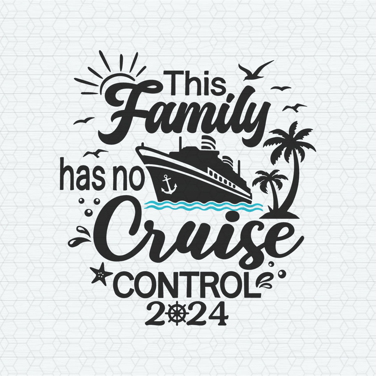 This Family Has No Cruise Control 2024 SVG | Inspire Uplift