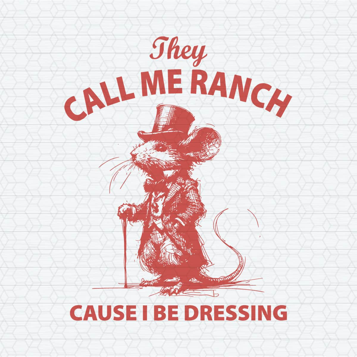 They Call Me Ranch Cause I Be Dressing Mouse Meme SVG | Inspire Uplift