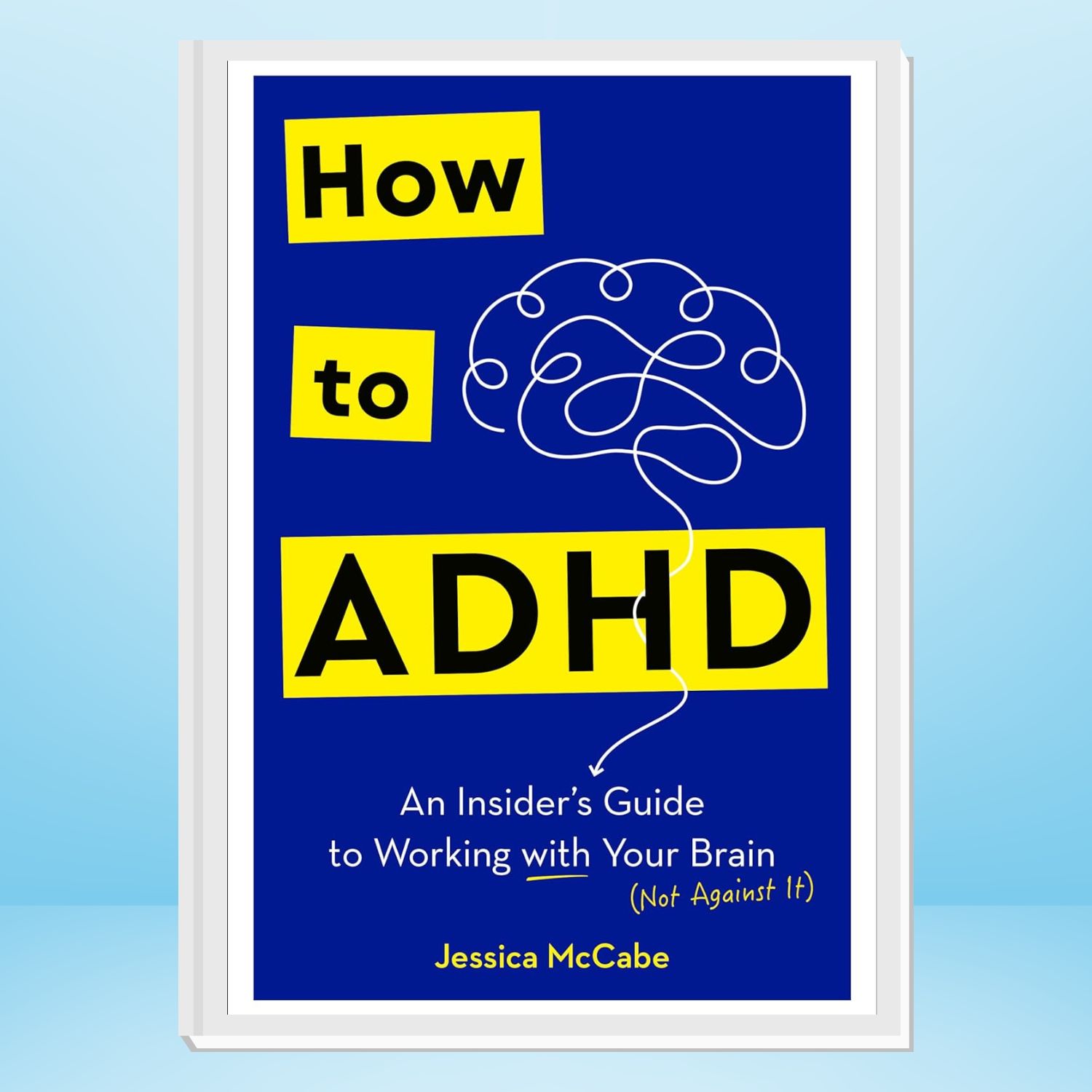 How to ADHD: An Insider's Guide to Working with Your Brain ( | Inspire ...