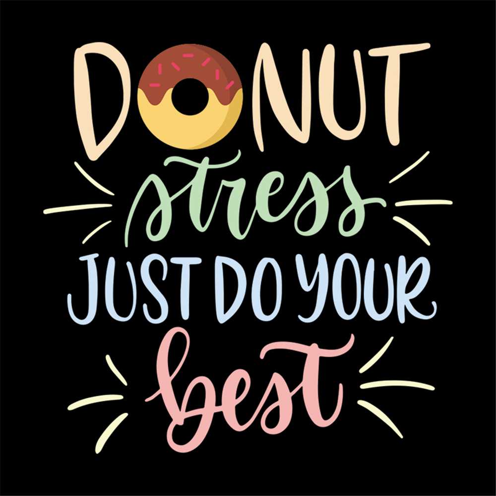 Donut Stress Just Do Your Best Svg, EPS, png, Dxf | Inspire Uplift
