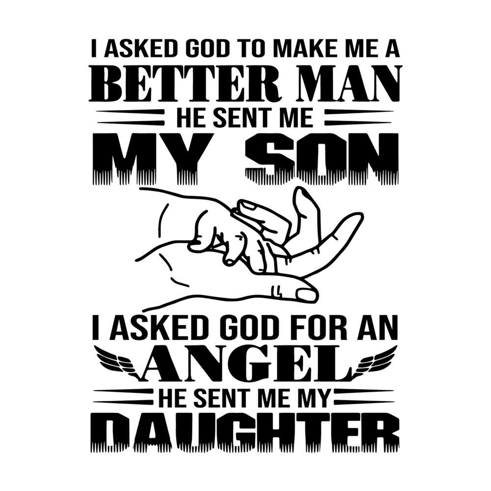 I Asked God To Make Me A Better Man Svg, Fathers Day Svg, Da | Inspire ...