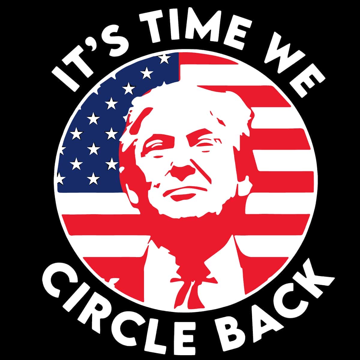 Trump Make America Great Again SVG It's Time We Circle Back1 | Inspire ...