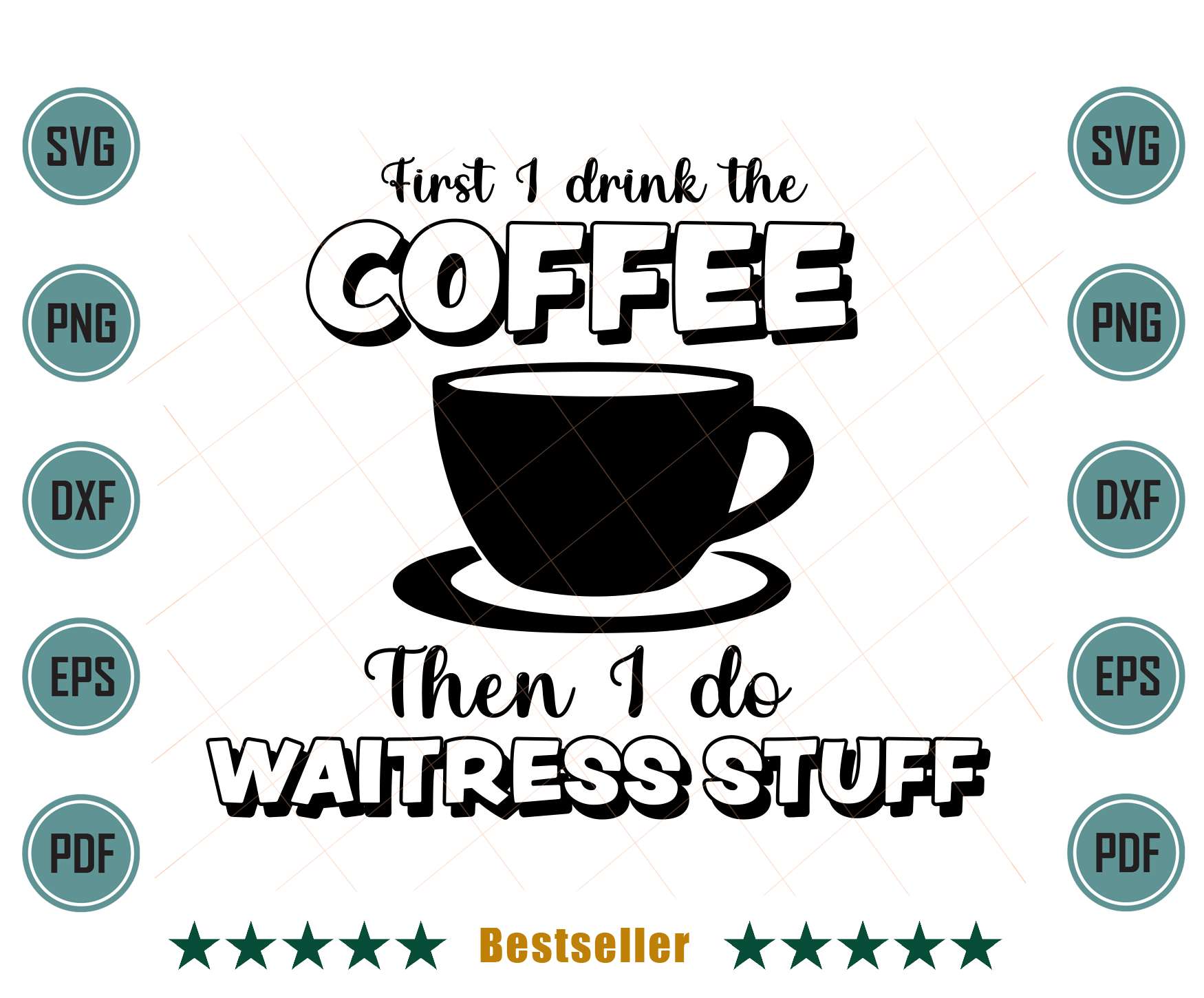 First I Drink The Coffee Then I Do Waitress Stuff Funny Wait | Inspire ...