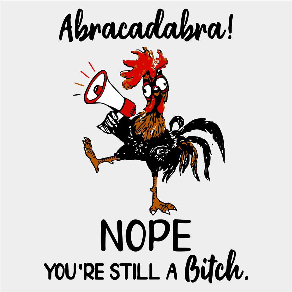 Abracadabra Nope You Are Still A Bitch Rooster Quotes Svg, T | Inspire ...