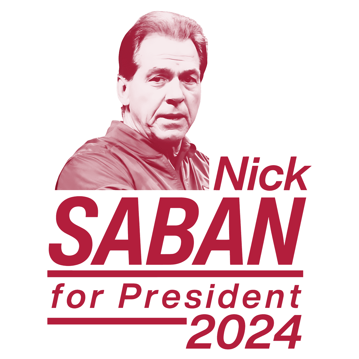Nick Saban For President 2024 Alabama Roll Tide PNG | Inspire Uplift