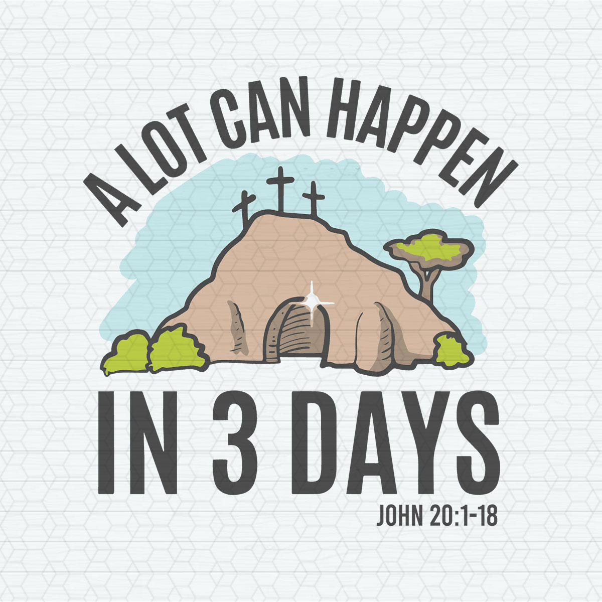 Christian Easter A Lot Can Happen In 3 Days SVG | Inspire Uplift
