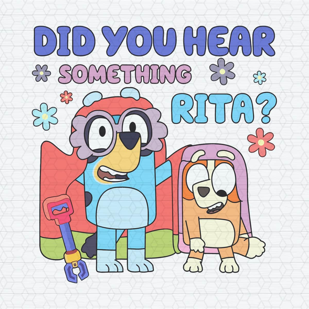 Bluey Did You Hear Something Rita SVG | Inspire Uplift