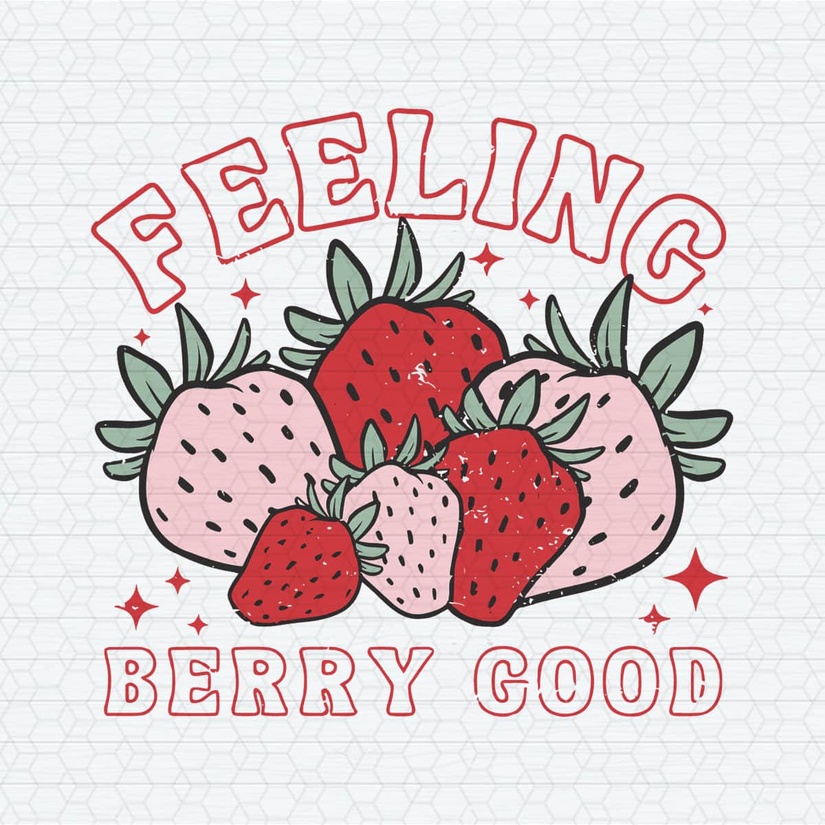 Feeling Berry Good Strawberry SVG | Inspire Uplift
