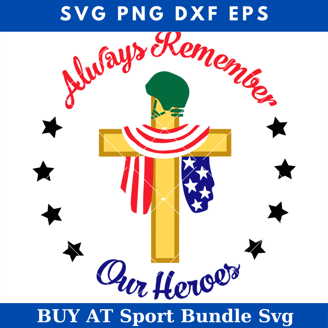Always Remember Our Heroes Svg, Veteran Svg, Memorial Svg | Inspire Uplift
