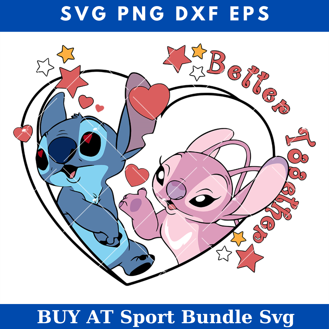 Better Together Stitch And Angel Stitch Couple Svg, Stitch - Inspire Uplift