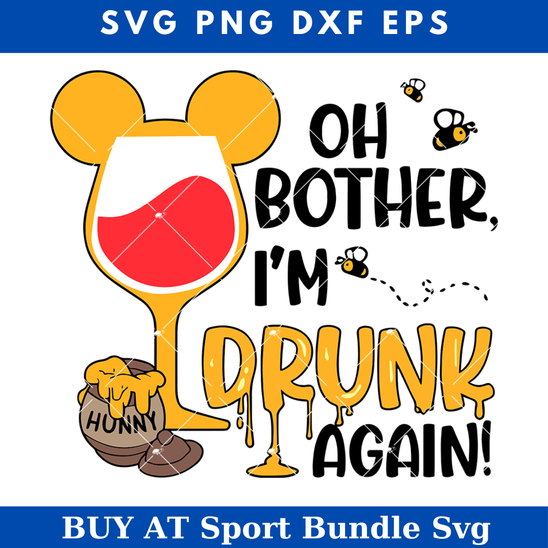 Oh Bother Im Drunk Again Svg, Winnie The Pooh Drinking Svg | Inspire Uplift