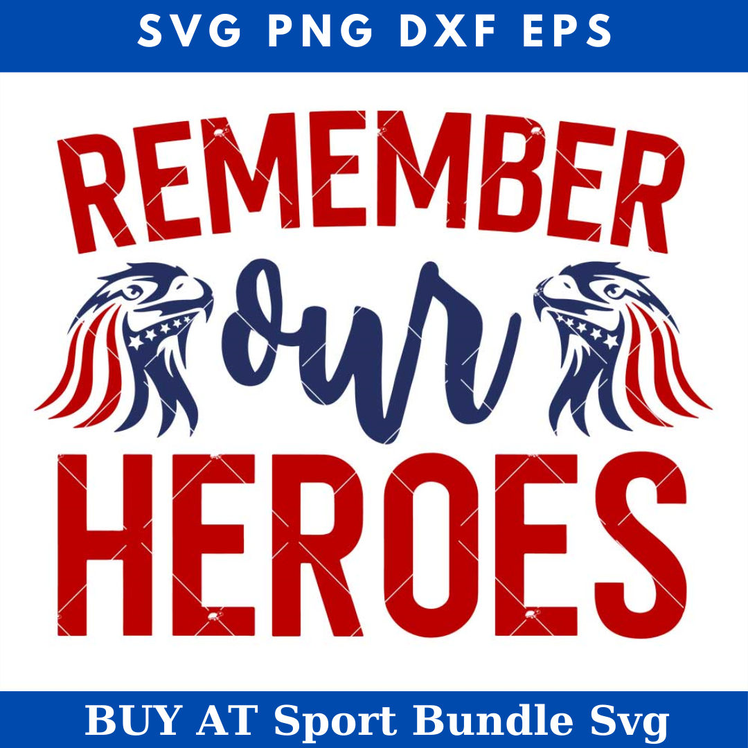 Remember our Heroes Svg, Patriotic Svg, Veterans Day Svg | Inspire Uplift