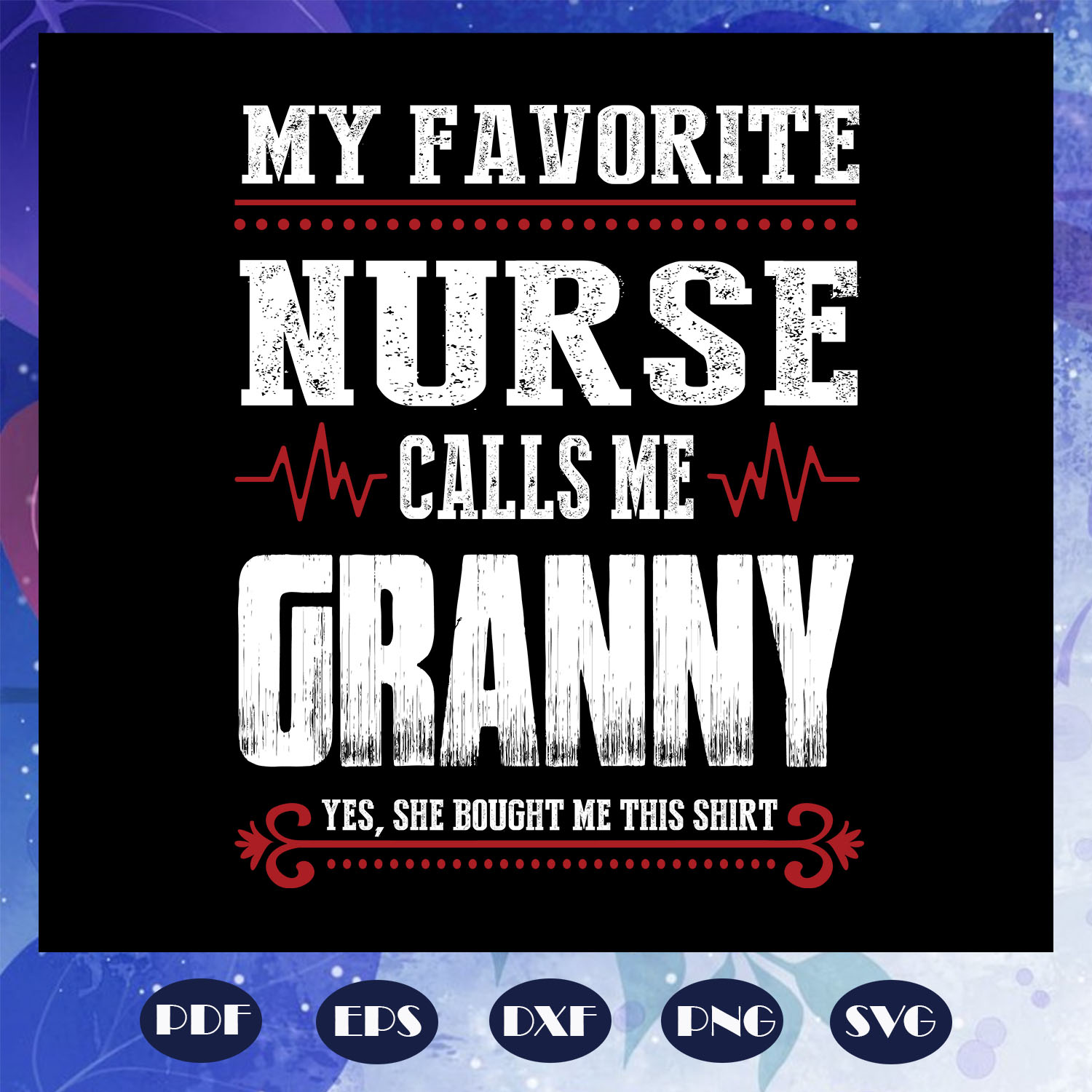My favorite nurse calls me granny svg, nurse svg, nurse, nur - Inspire ...